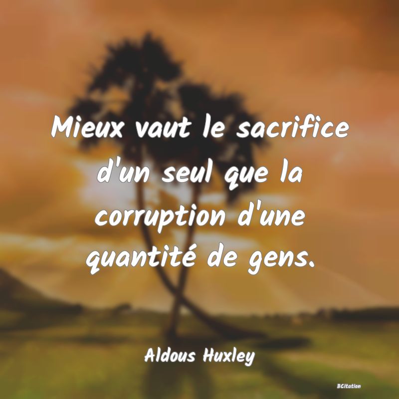 Mieux vaut le sacrifice d'un seul que la corruptio...